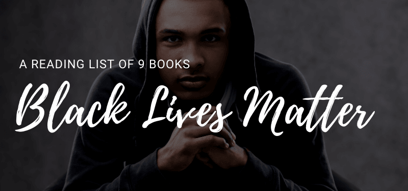 9 Books to Read | Black Lives Matter Reading List