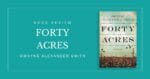 Forty Acres: Book Review | OMG! Kaya Reads