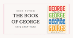 Book of George: Book Review | OMG! Kaya Reads